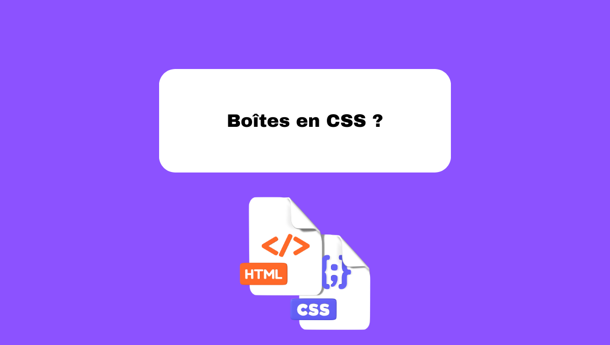 5.1 Boîtes en CSS : Les Bases Indispensables – CodeSpace