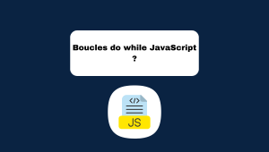 5.9 Boucles do while en JavaScript : Tutoriel – CodeSpace