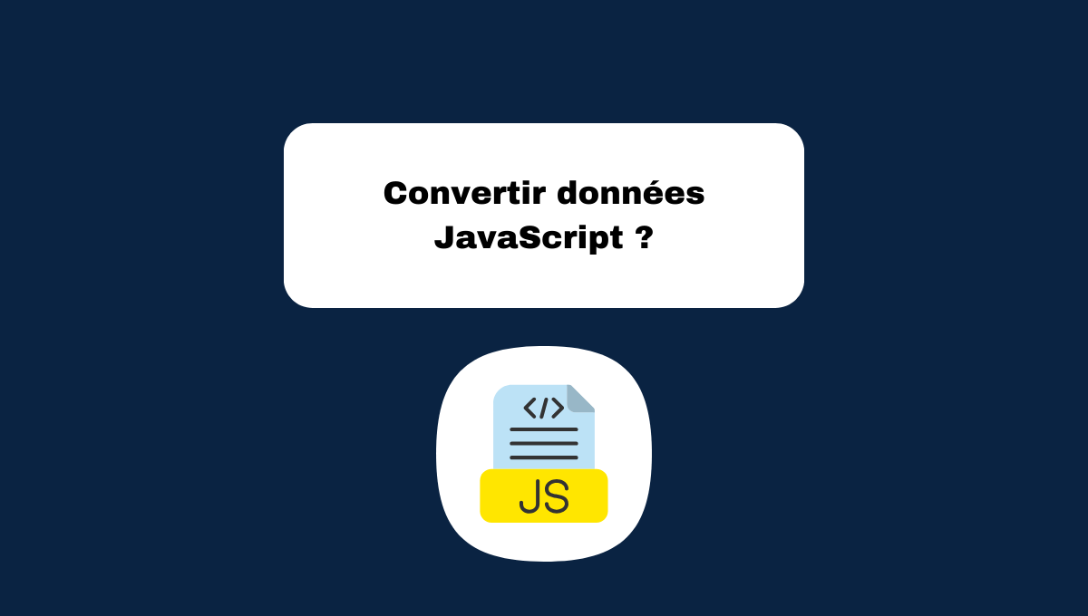 4.9 Convertir Données en JavaScript : Tutoriel – CodeSpace