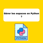 9.4 Gestion des Espaces en Python : Tutoriel – CodeSpace