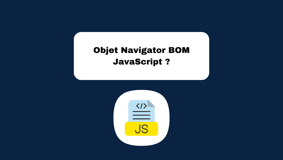 11.4 Objet Navigator dans le BOM en JavaScript : Guide – CodeSpace